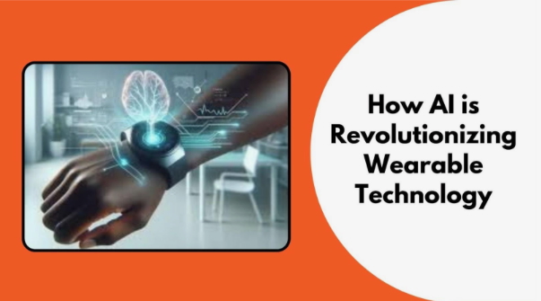How AI is Revolutionizing Wearable Technology - Tech Guide